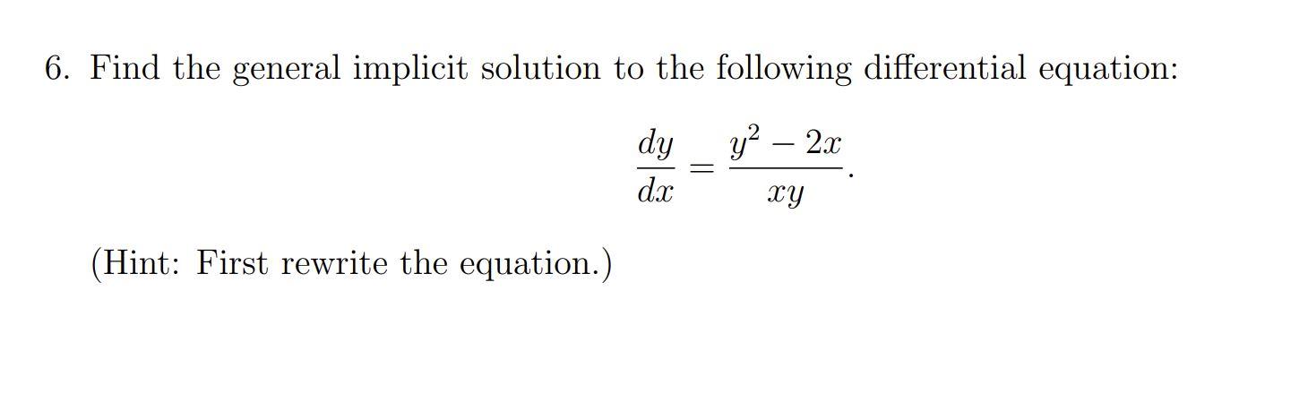 Solved 6. Find the general implicit solution to the | Chegg.com