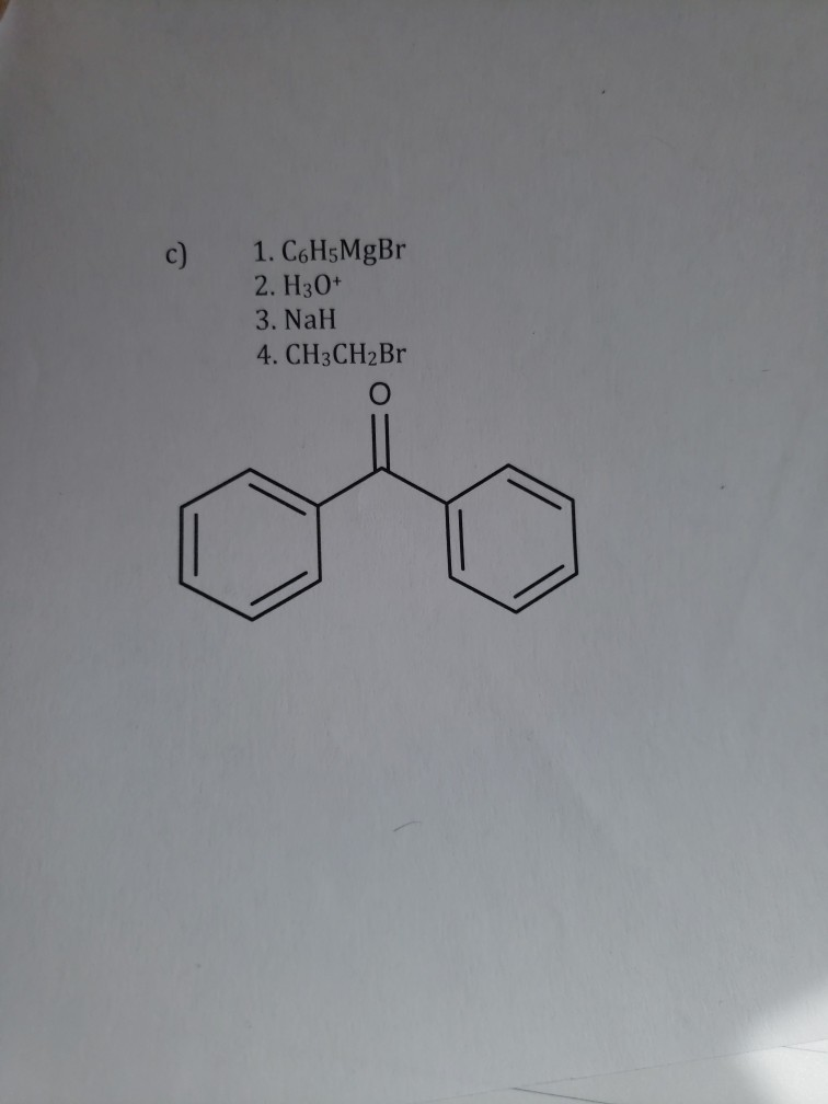 Solved c) 1. CoHsMgBr 2. H30* 3. NaH 4. CH3CH2Br | Chegg.com