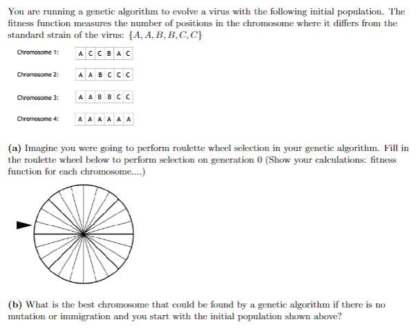 You are running a genetic algorithm to evolve a virus | Chegg.com