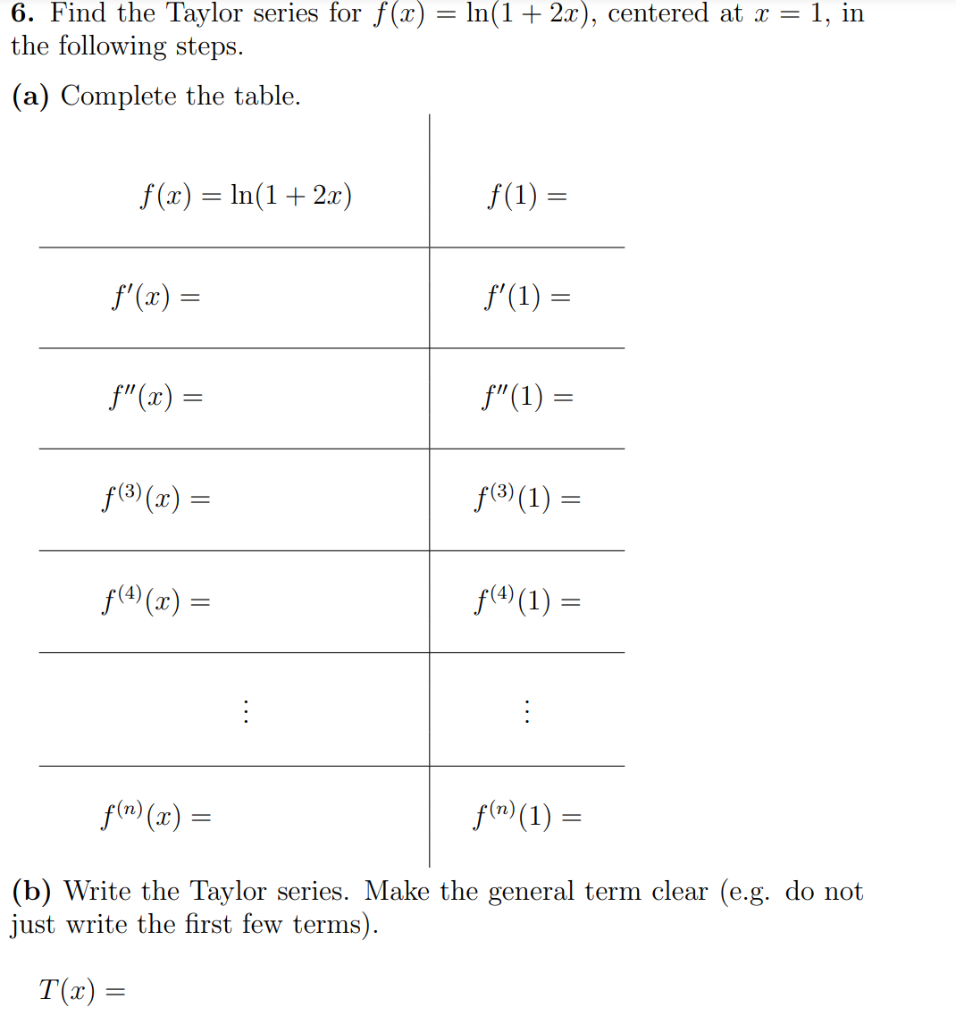 Solved 6. Find the Taylor series for f(x) = ln(1 + 2x), | Chegg.com