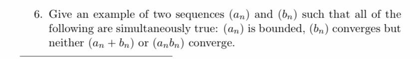 Solved 6. Give an example of two sequences (an) and (bn) | Chegg.com