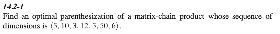 Solved Find an optimal parenthesization of a matrix-chain | Chegg.com