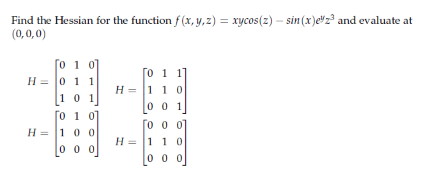 Solved Find the Hessian for the function f(x, y, z) = | Chegg.com