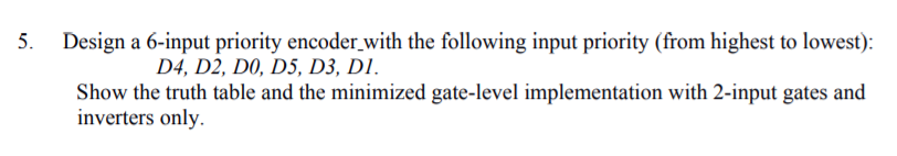 Solved 5. Design a 6-input priority encoder with the | Chegg.com