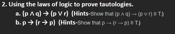 Solved 2. Using the laws of logic to prove tautologies. a. | Chegg.com