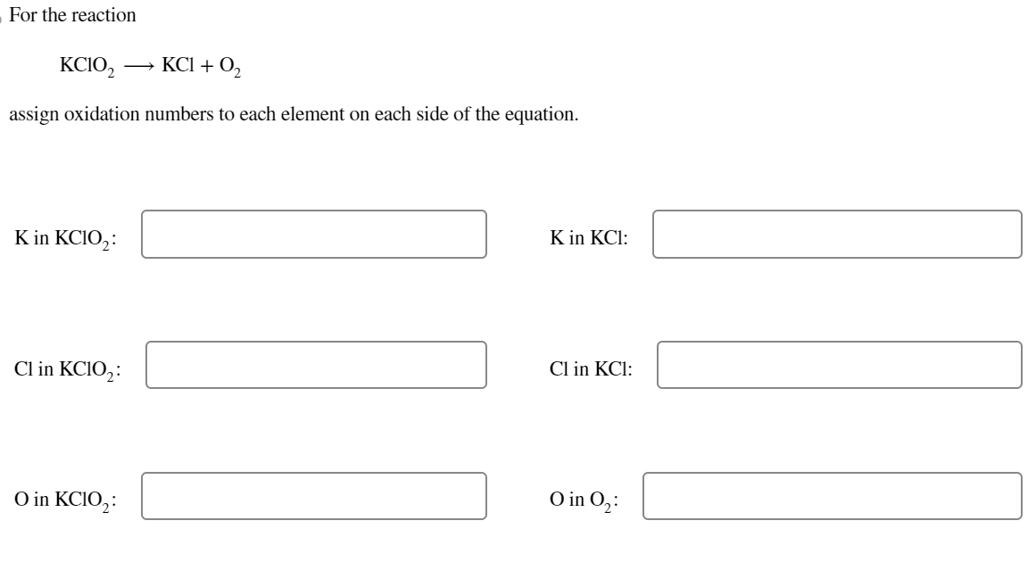 Solved For the reaction KClO2 KCl+O2 assign oxidation | Chegg.com