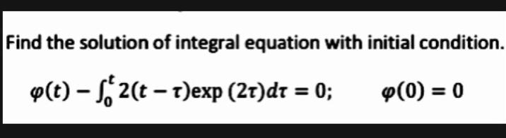 Solved what is the solution of the integral equation with | Chegg.com