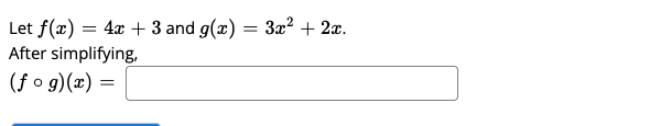 Solved Let f(x) = 4x + 3 and g(x) = 3x2 + 2x. After | Chegg.com