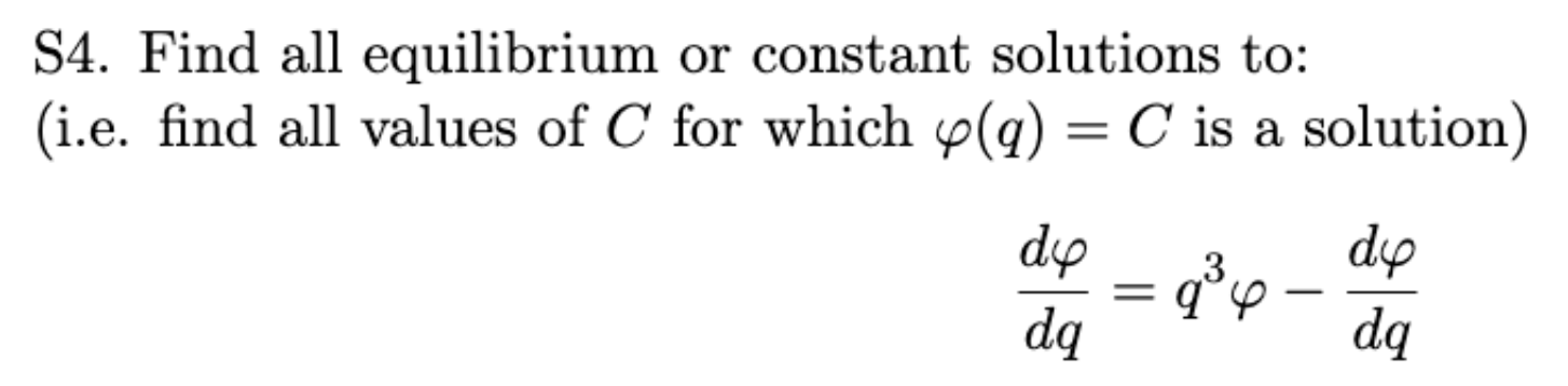 Solved S4. Find all equilibrium or constant solutions to: | Chegg.com