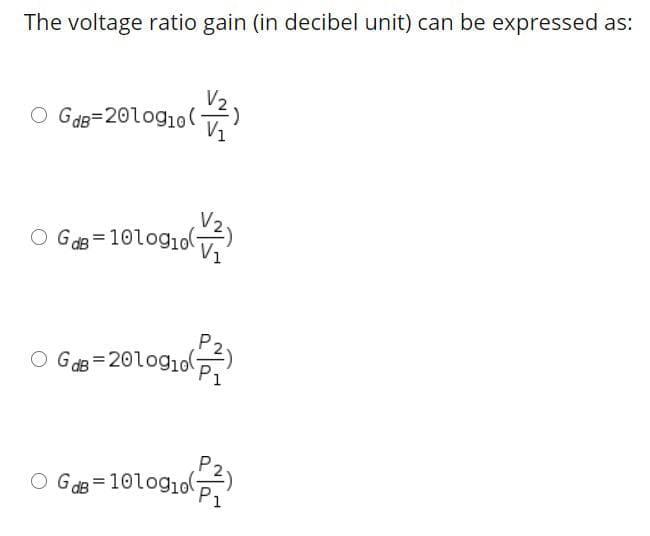 Solved The voltage ratio gain (in decibel unit) can be | Chegg.com
