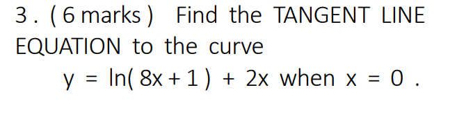 Solved 3. ( 6 marks ) Find the TANGENT LINE EQUATION to the | Chegg.com