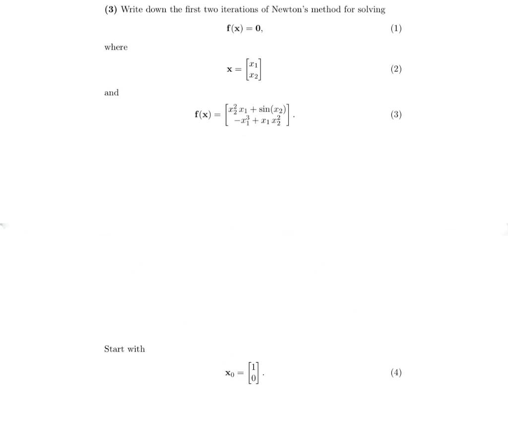 Solved (3) Write down the first two iterations of Newton's | Chegg.com