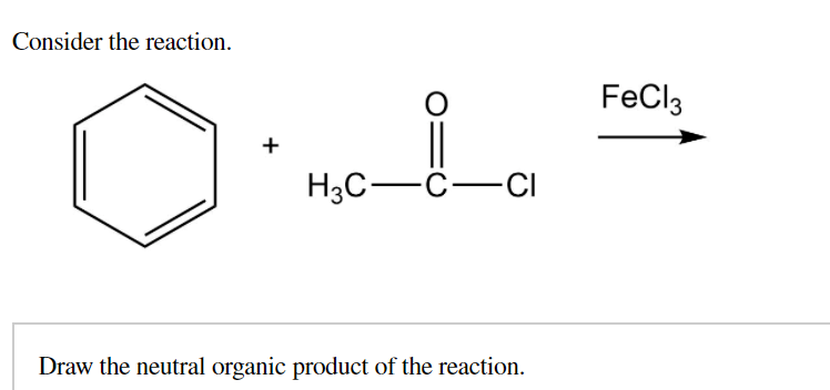 Solved Consider the reaction. FeCl3 + on-la H3C——CI Draw the | Chegg.com Solved Consider the reaction. FeCl3 + on-la H3C——CI Draw the | Chegg.com