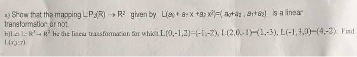 Solved a) Show that the mapping L:P2(R)→R2 given by | Chegg.com