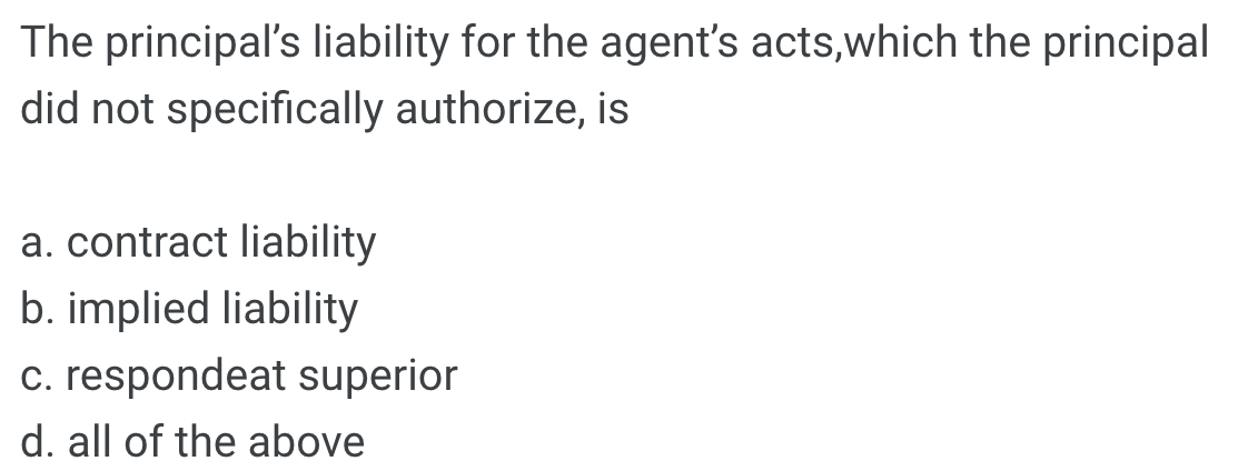Solved The principal's liability for the agent's acts,which | Chegg.com