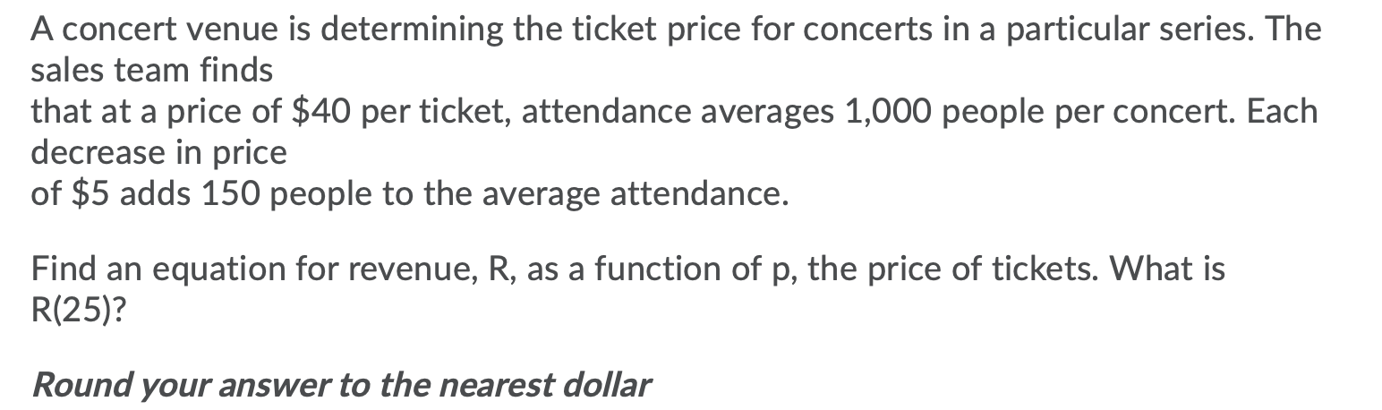 Solved A concert venue is determining the ticket price for | Chegg.com
