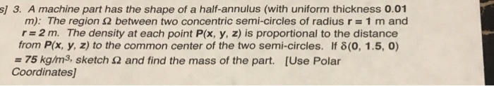 Solved s] 3. A machine part has the shape of a half-annulus | Chegg.com