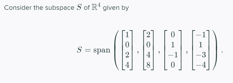 Solved Consider the subspace S of R4 given by S = span 1 0 2 | Chegg.com