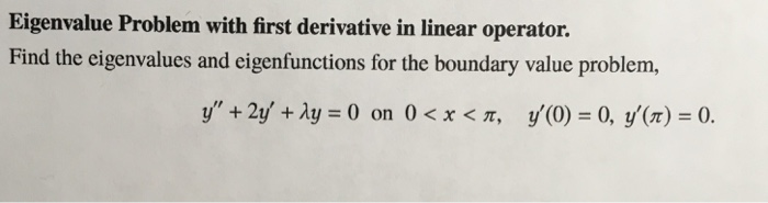 Solved Eigenvalue Problem with first derivative in linear | Chegg.com