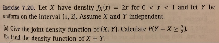 Solved Exercise 7.20. Let X have density fX(x) = 2x for 0