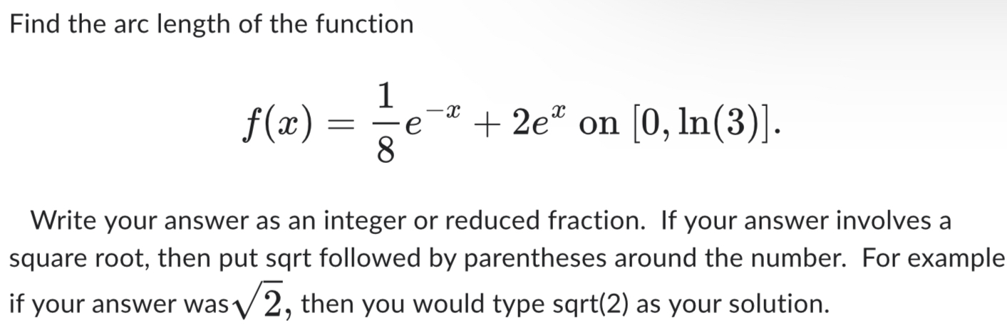 Solved Find the arc length of the function f(x)=81e−x+2ex on | Chegg.com