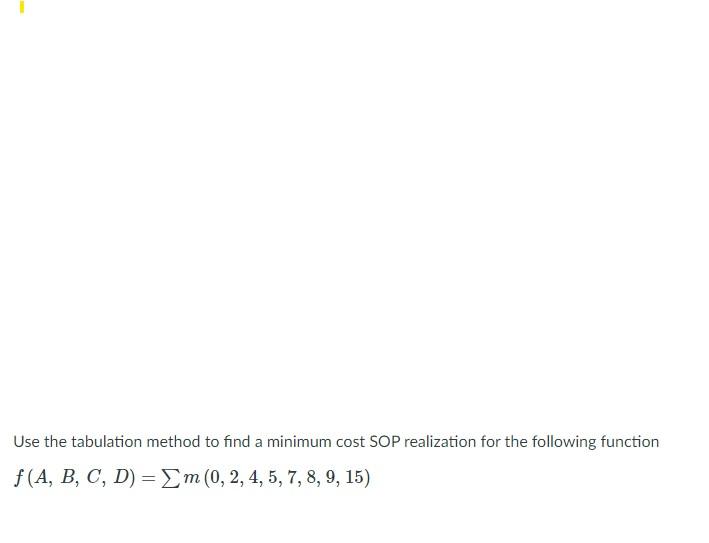 Solved Use the tabulation method to find a minimum cost SOP | Chegg.com