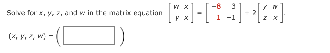 Solved Solve For X Y Z And W In The Matrix Equation