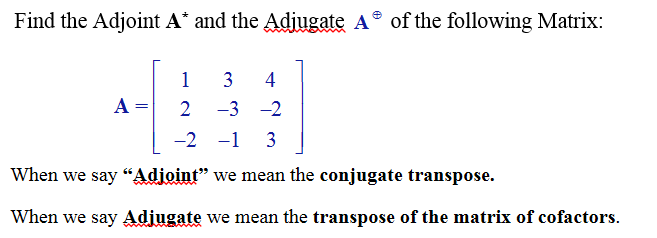 Solved Find the Adjoint A* and the Adjugate A of the | Chegg.com
