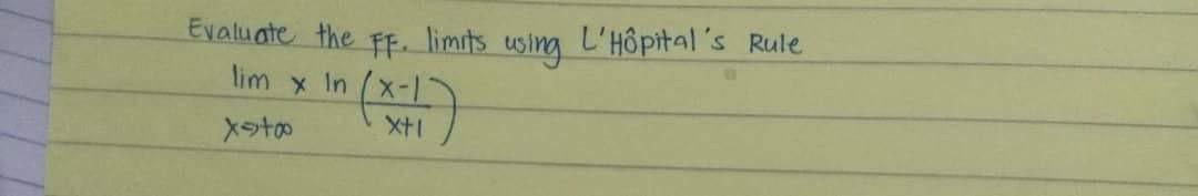 Solved Evaluate the FF. limits using L'Hôpital's Rule lim x | Chegg.com