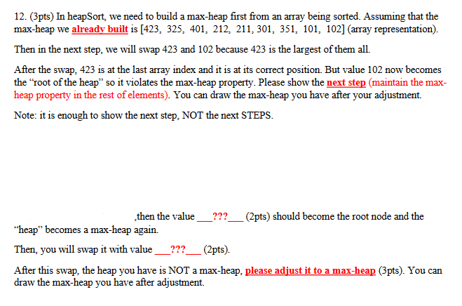 Solved 12. (3pts) In heapSort, we need to build a max-heap | Chegg.com