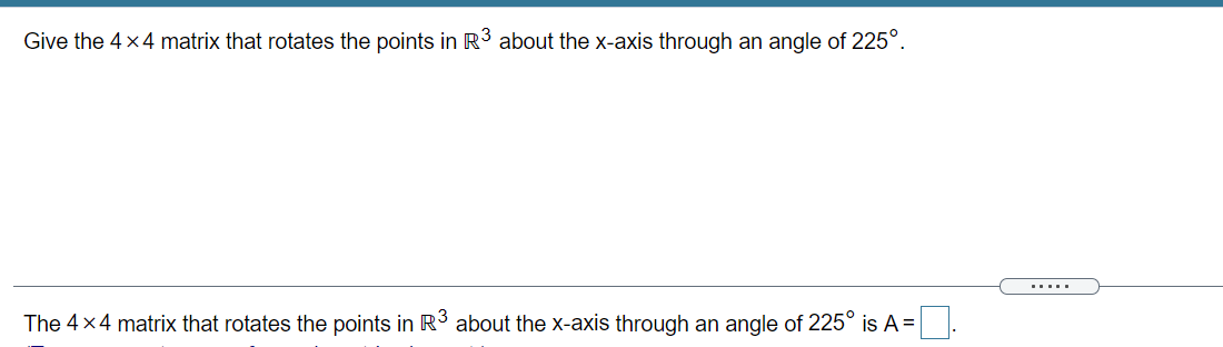 Solved Give the 4x4 matrix that rotates the points in R3 | Chegg.com