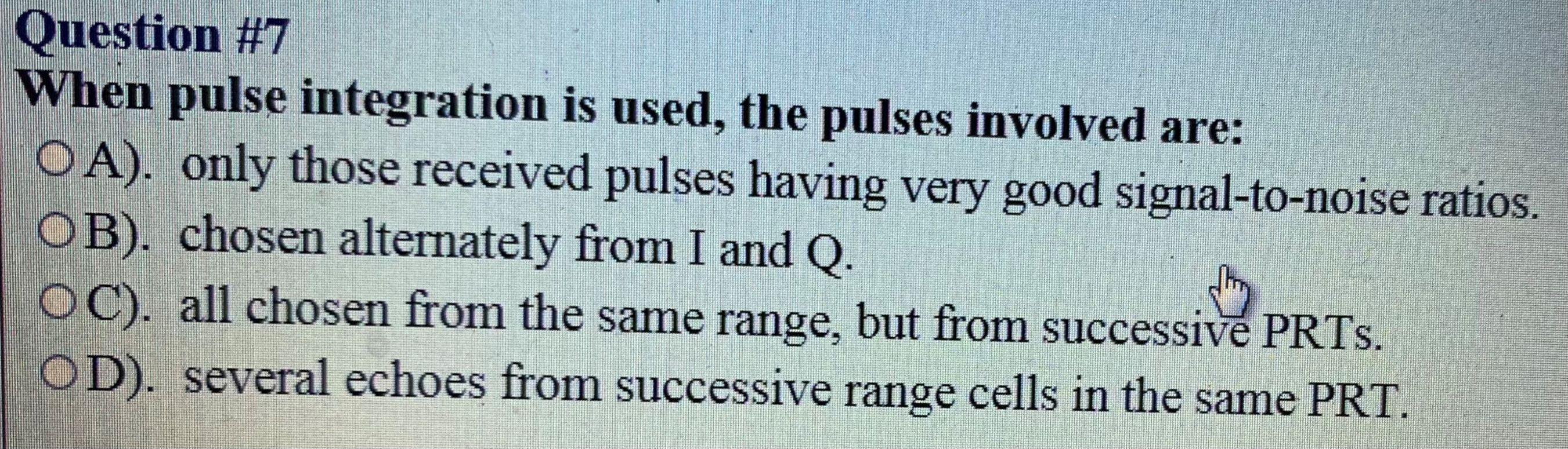 Solved Question #7 When pulse integration is used, the | Chegg.com