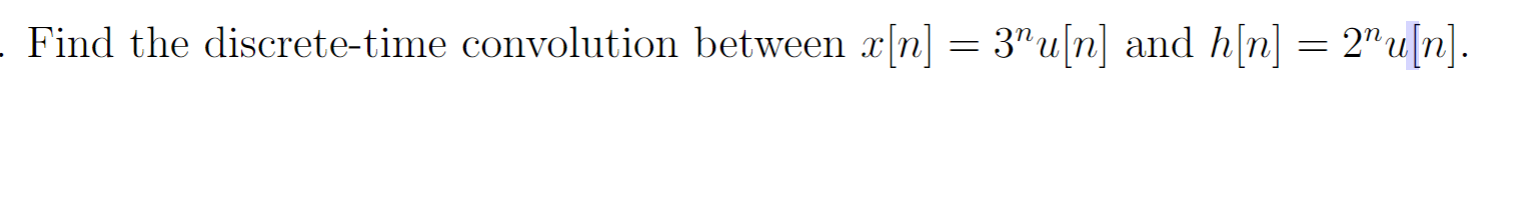 Solved - Find the discrete-time convolution between x[n] = | Chegg.com