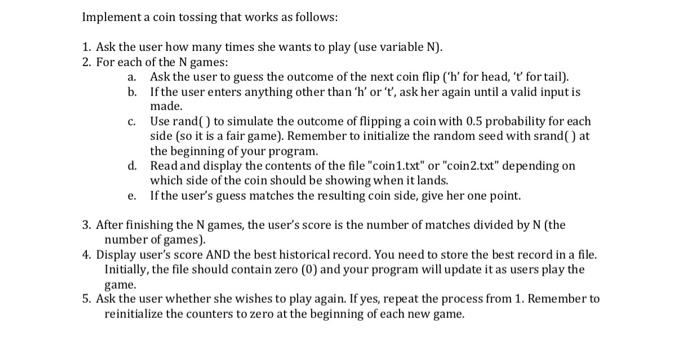 Solved Implement a coin tossing that works as follows: 1. | Chegg.com