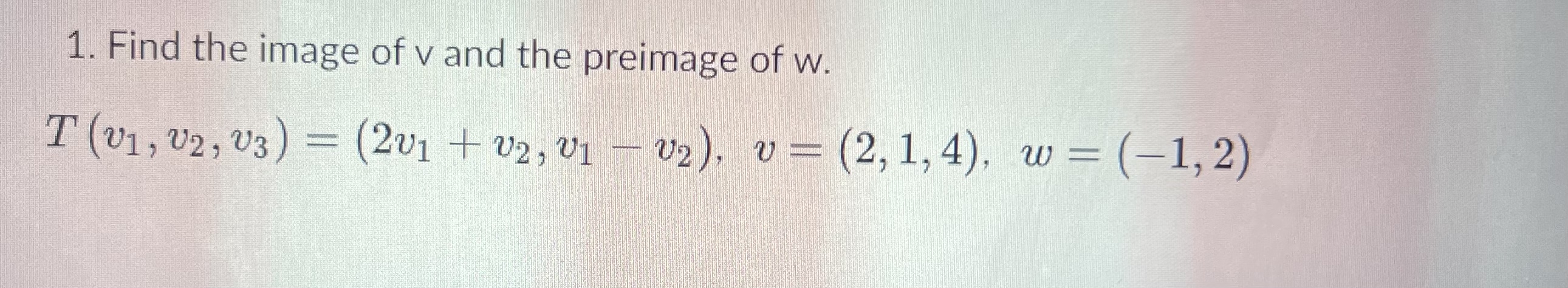 Solved 1. Find the image of v and the preimage of w. | Chegg.com