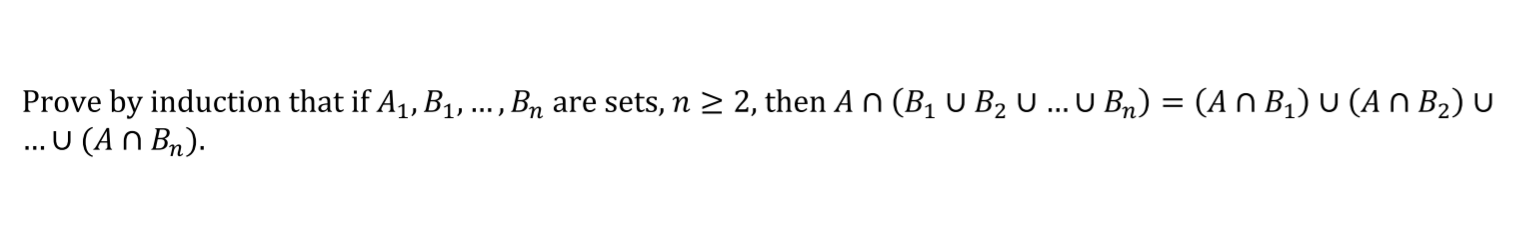 Solved Prove by induction that if A1,B1,…,Bn are sets, n≥2, | Chegg.com