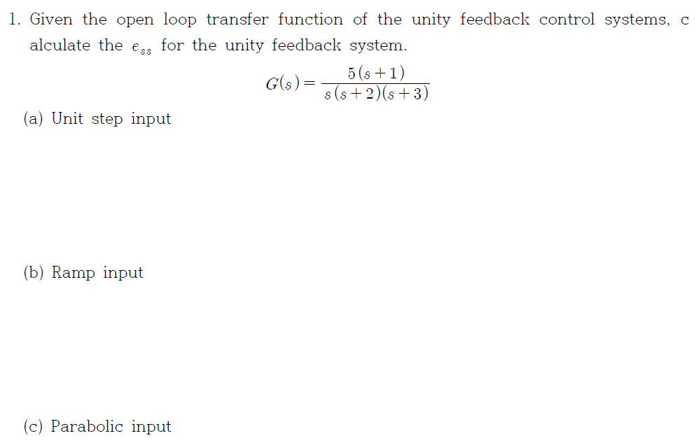 Solved 1. Given the open loop transfer function of the unity | Chegg.com