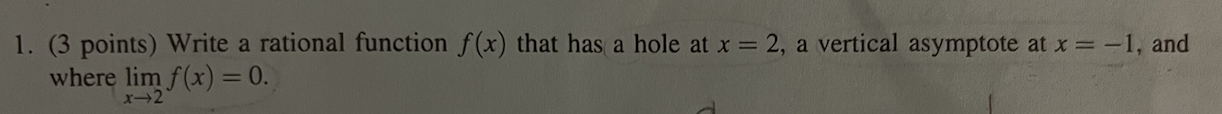 Solved 1. ( 3 points) Write a rational function f(x) that | Chegg.com