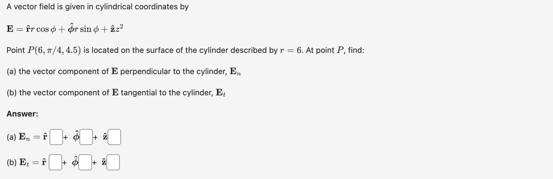 Solved A vector field is given in cylindrical coordinates by | Chegg.com