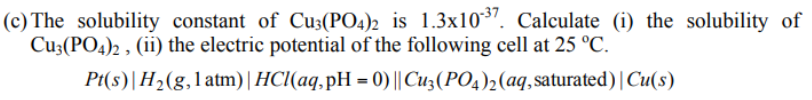 Solved (c) The solubility constant of Cu3(PO4)2 is | Chegg.com