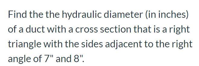 Solved Find the the hydraulic diameter (in inches) of a duct | Chegg.com