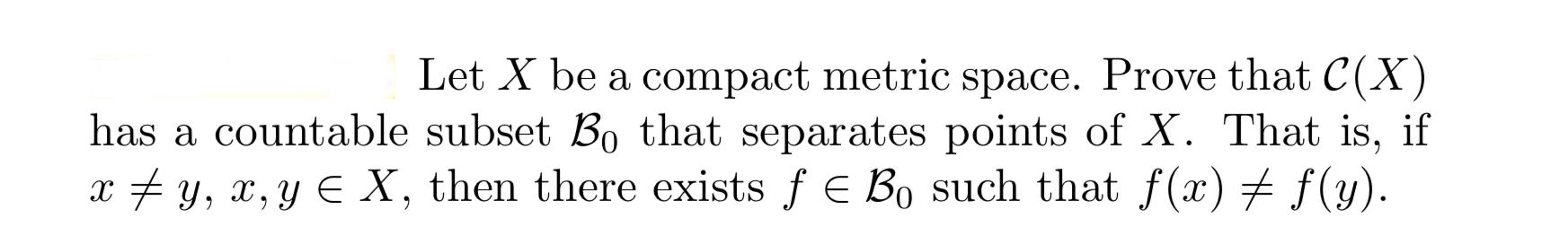 Solved Let X be a compact metric space. Prove that C(X) has | Chegg.com