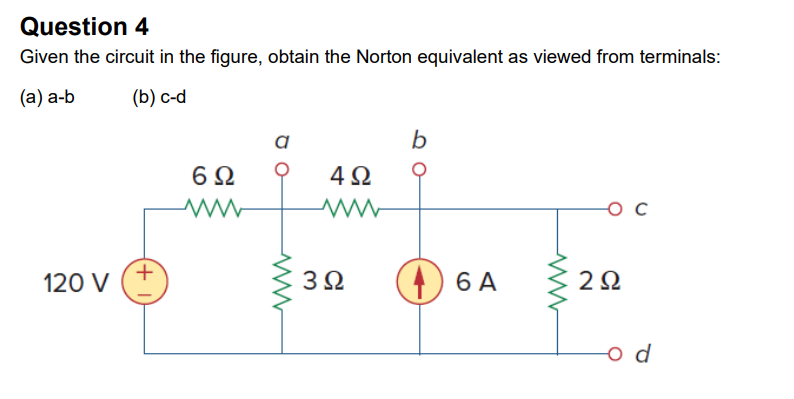 Solved Question 4 Given the circuit in the figure, obtain | Chegg.com