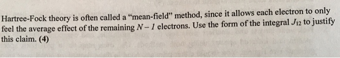 Solved Hartree-Fock theory is often called a "mean-field" | Chegg.com