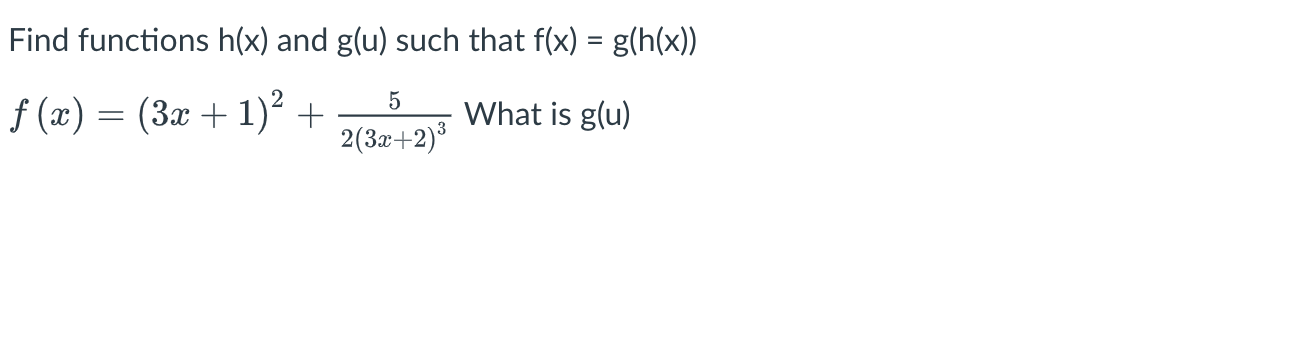 Solved Find functions h(x) and g(u) such that f(x)=g(h(x)) | Chegg.com