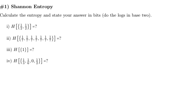 Solved #1) Shannon Entropy Calculate the entropy and state | Chegg.com