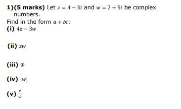 Solved 1) (5 marks) Let z = 4-3i and w = 2 + 5l be complex | Chegg.com