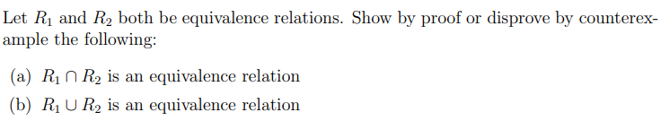 Solved Let R1 and R2 both be equivalence relations. Show by | Chegg.com