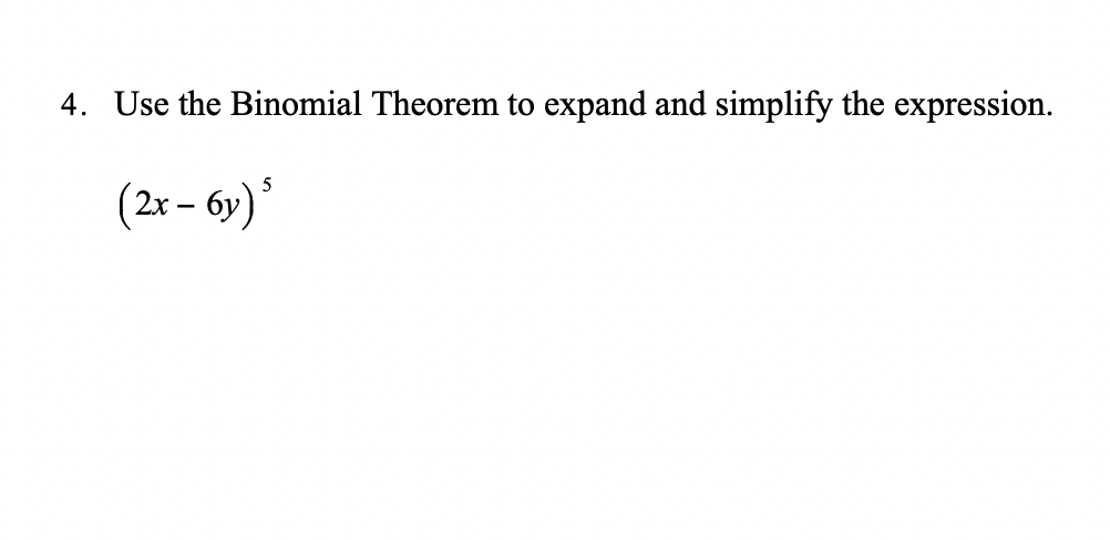Solved 4. Use the Binomial Theorem to expand and simplify | Chegg.com