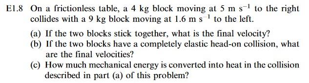 Solved 1.8 On a frictionless table, a 4 kg block moving at 5 | Chegg.com